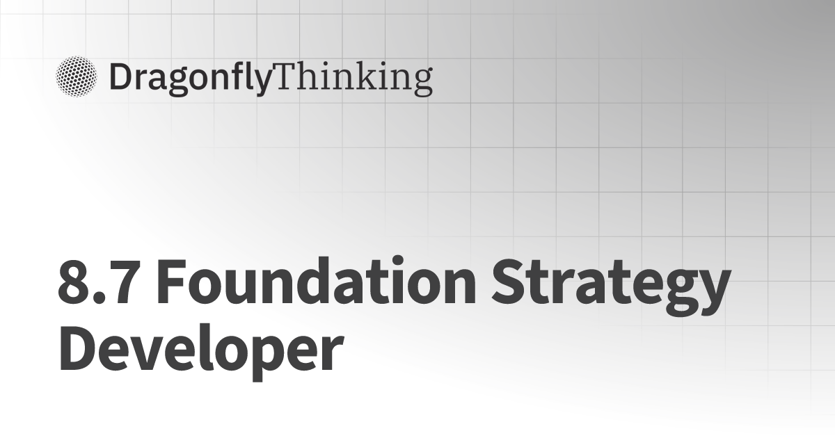 8.9 Foundation Strategy Developer | Dragonfly Thinking