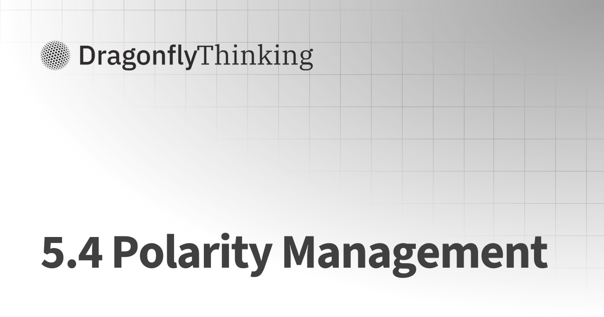 5.4 Polarity Management | Dragonfly Thinking