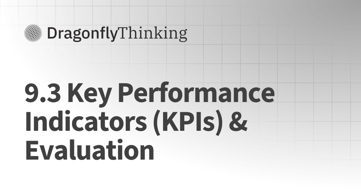 9.3 Key Performance Indicators (KPIs) & Evaluation | Dragonfly Thinking